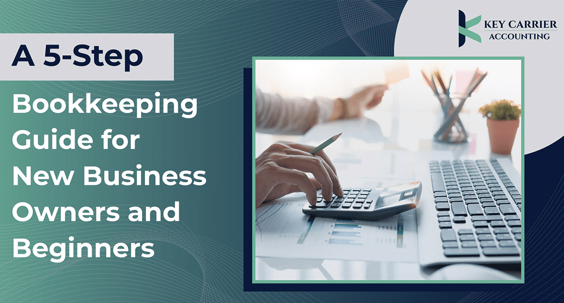 5-Step Bookkeeping Guide for Beginners | Key CMS Accounting